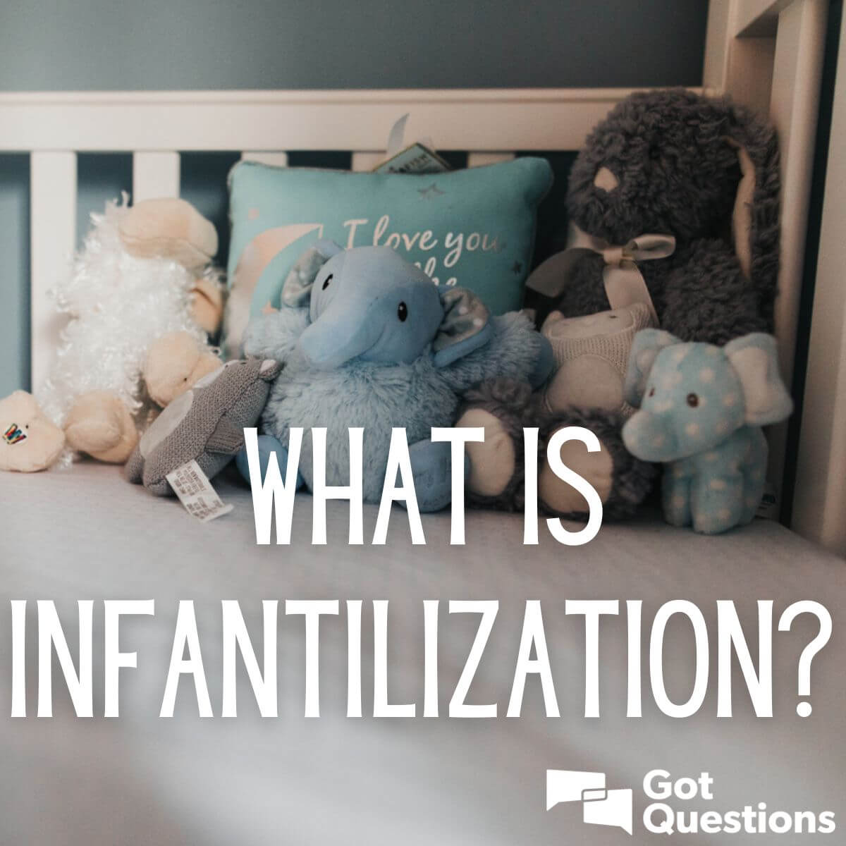 What is infantilization? What does the Bible say about it ...