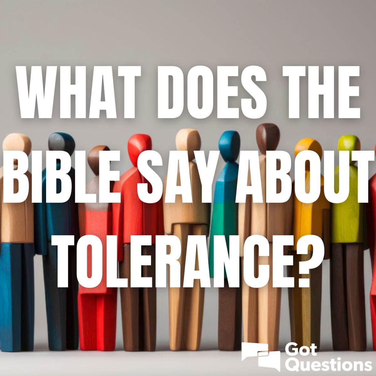 What does the Bible say about tolerance? | GotQuestions.org
