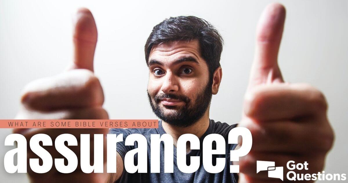 What are some Bible verses about assurance? | GotQuestions.org