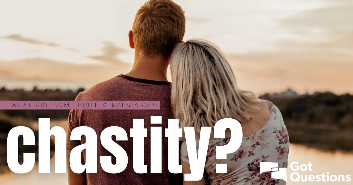 What are some Bible verses about chastity? | GotQuestions.org