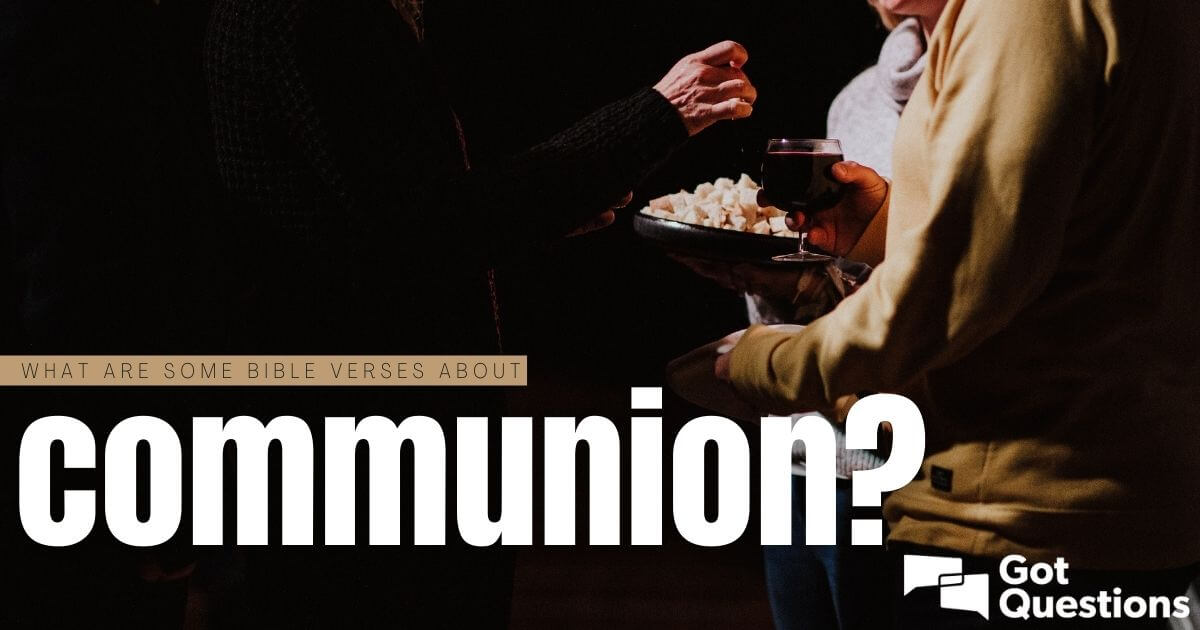 What are some Bible verses about communion? | GotQuestions.org