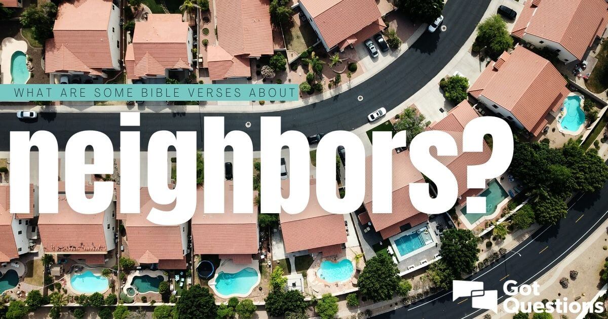 What are some Bible verses about neighbors? | GotQuestions.org