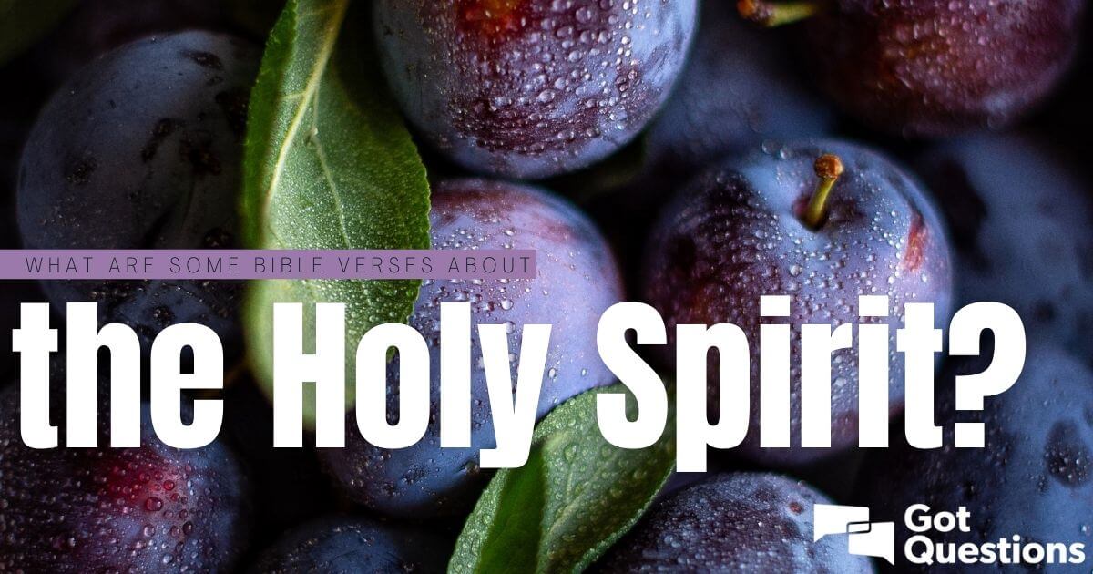 What are some Bible verses about the Holy Spirit? | GotQuestions.org
