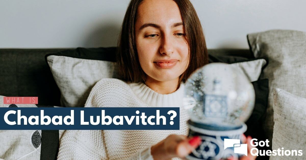 What is Chabad Lubavitch? | GotQuestions.org