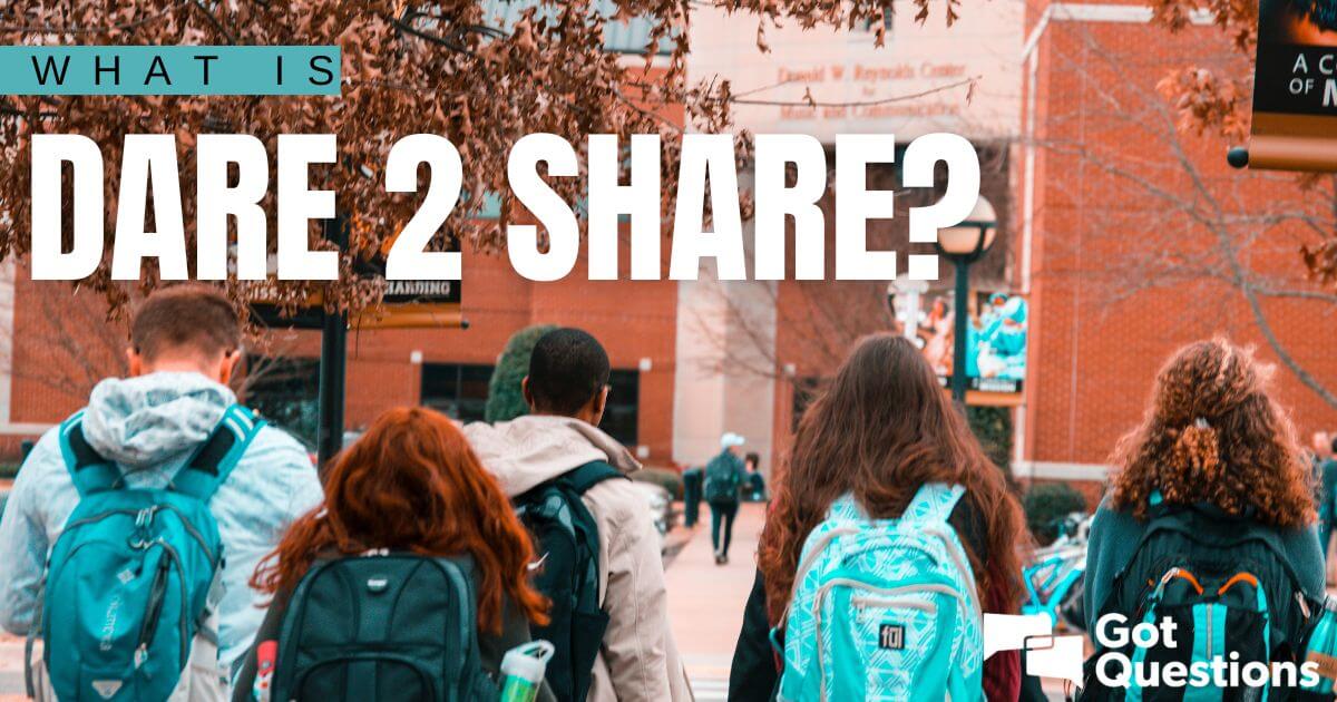 What is Dare 2 Share? | GotQuestions.org
