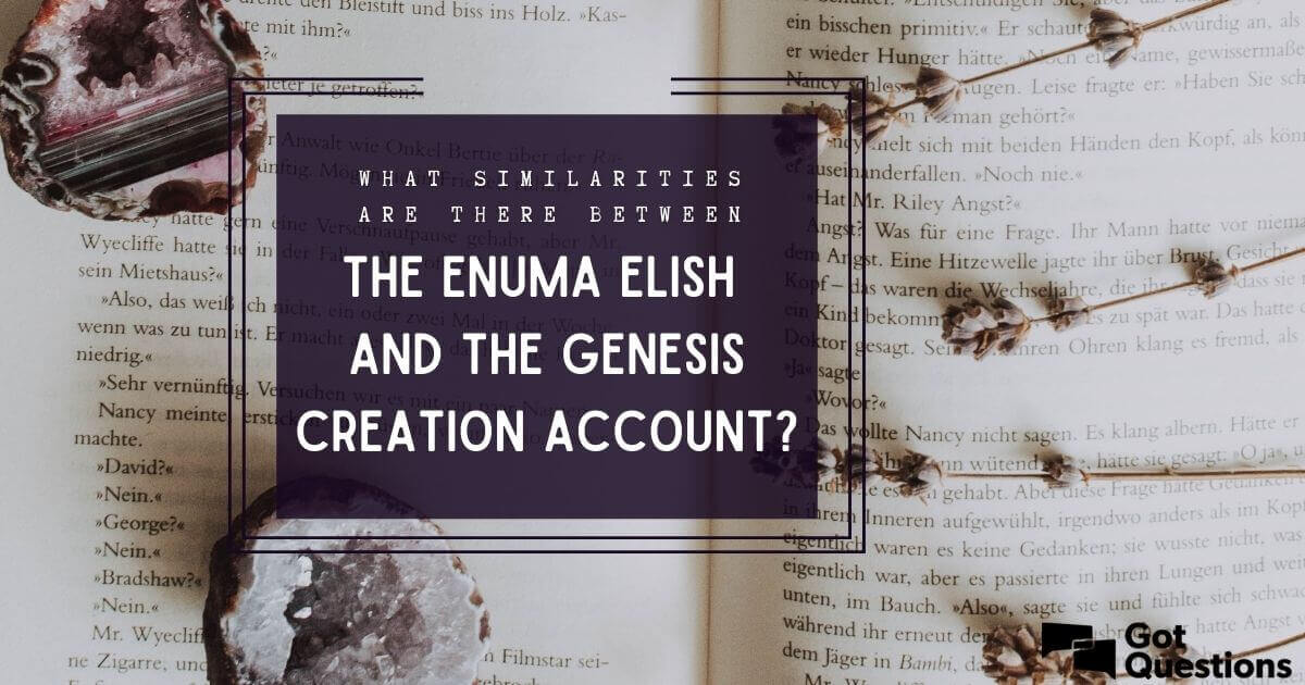What similarities are there between the Enuma Elish and the Genesis ...