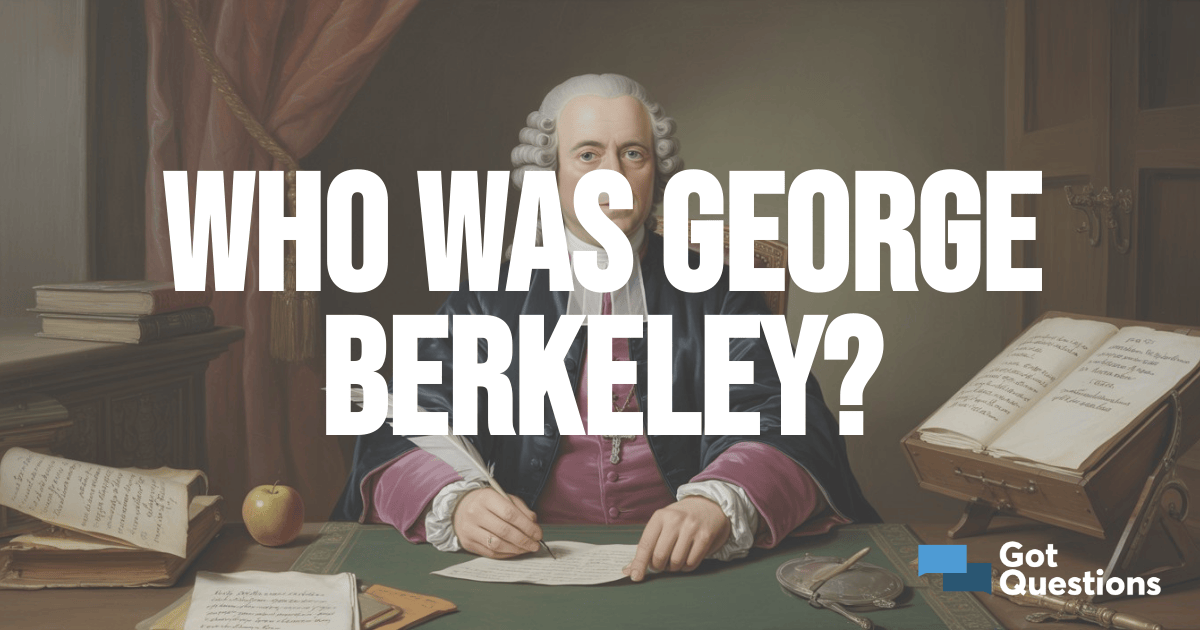 Who was George Berkeley? | GotQuestions.org