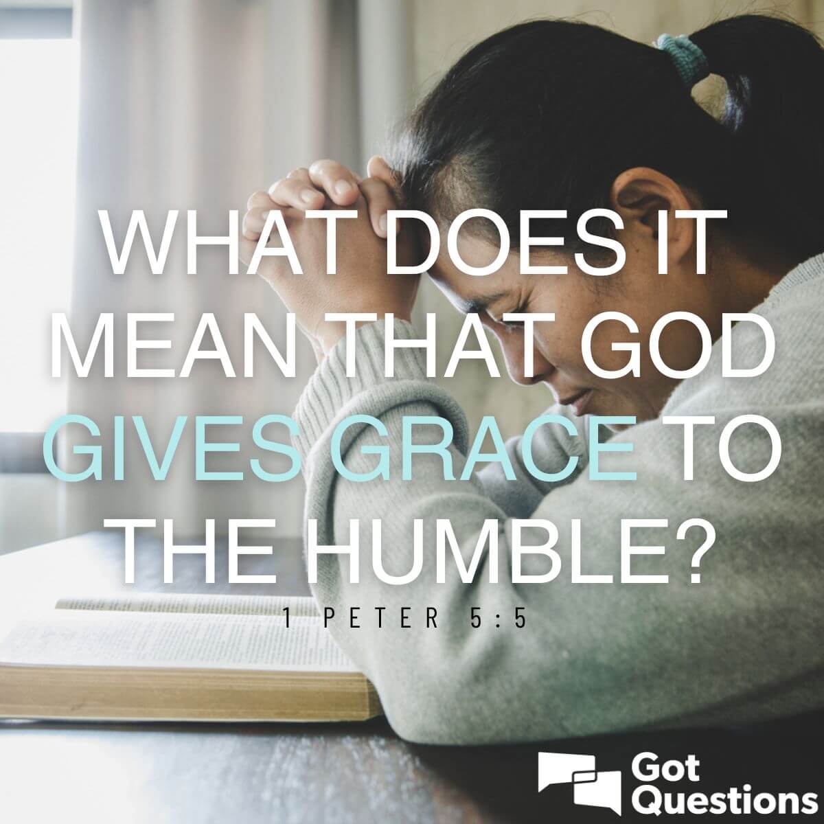 What does it mean that God gives grace to the humble (1 Peter 5:5)? | GotQuestions.org