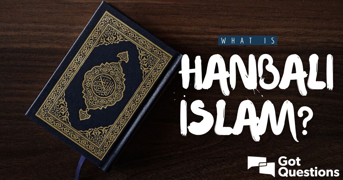 What is Hanbali Islam? | GotQuestions.org