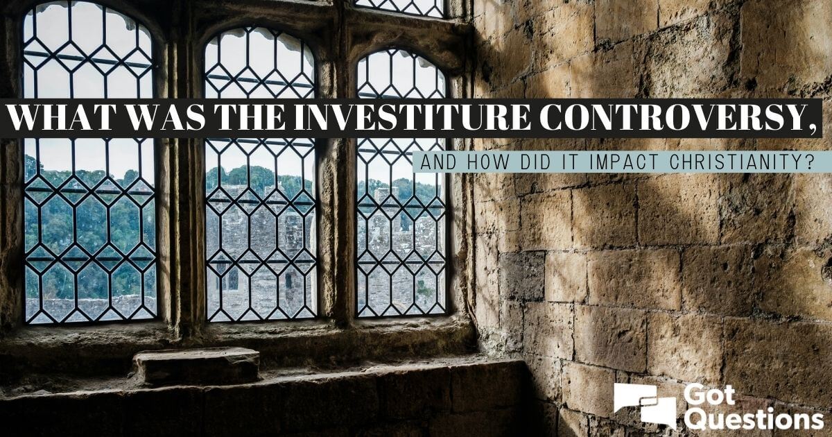What was the Investiture Controversy, and how did it impact ...