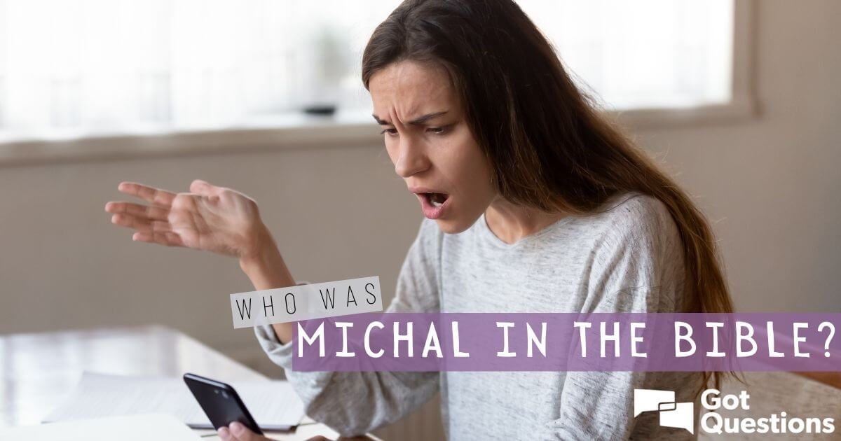 Who was Michal in the Bible? | GotQuestions.org