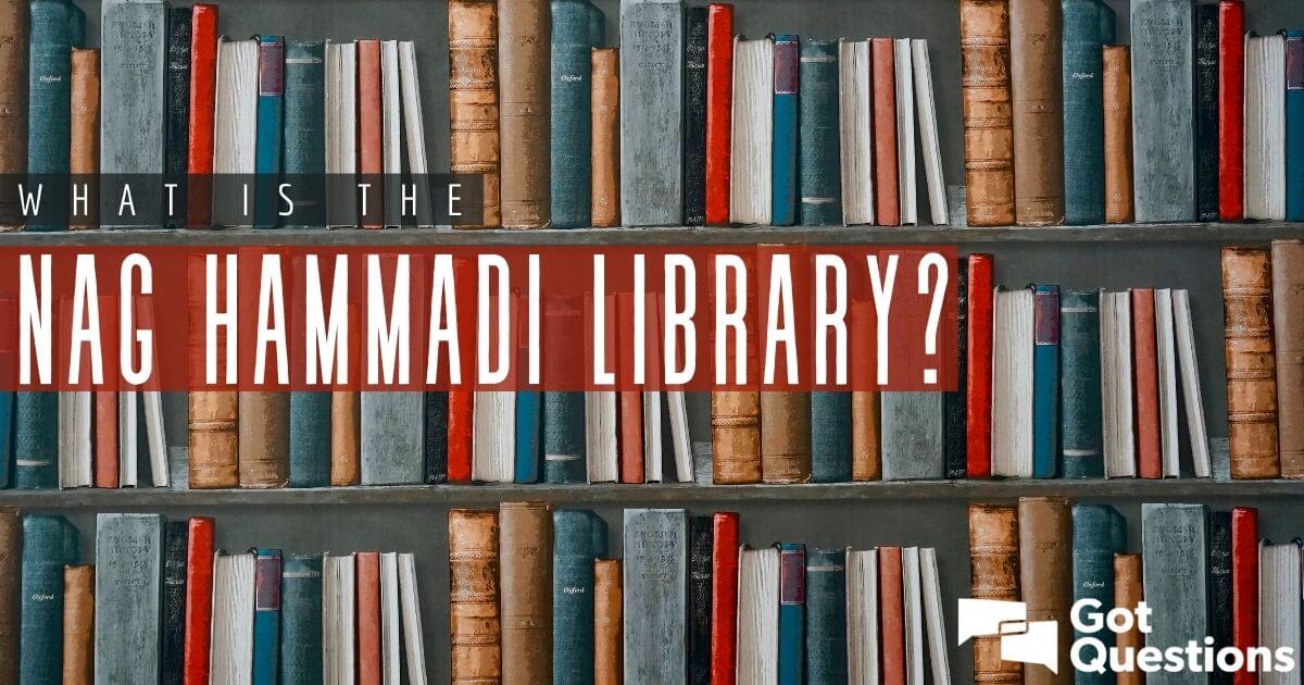 What is the Nag Hammadi library? | GotQuestions.org