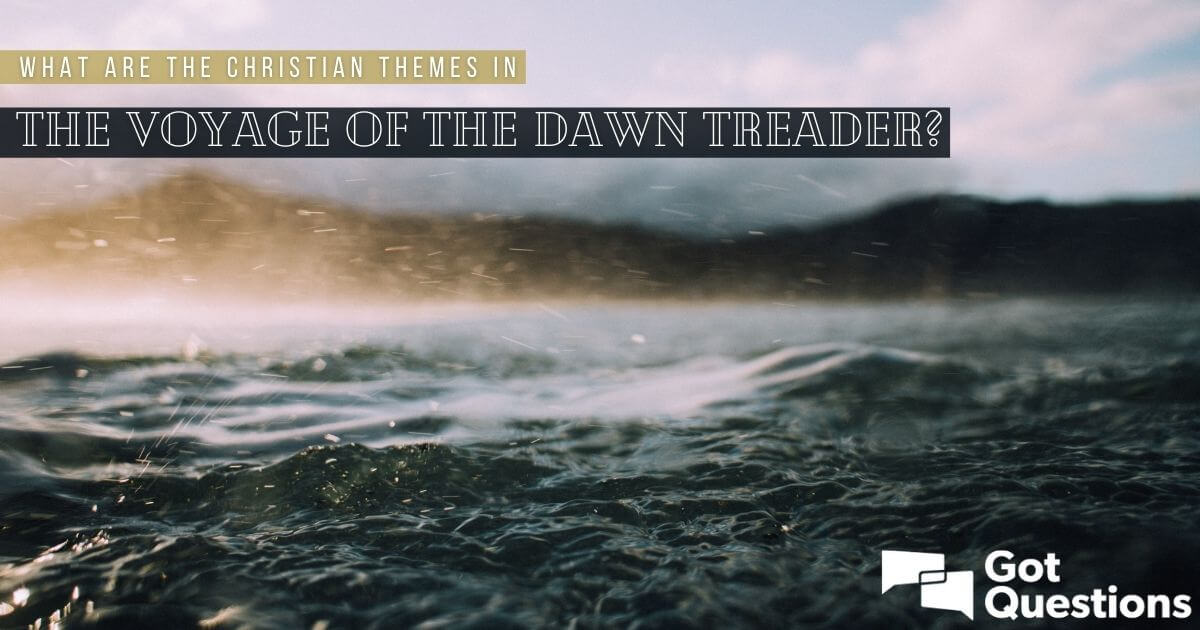 What are the Christian themes in The Voyage of the Dawn Treader ...