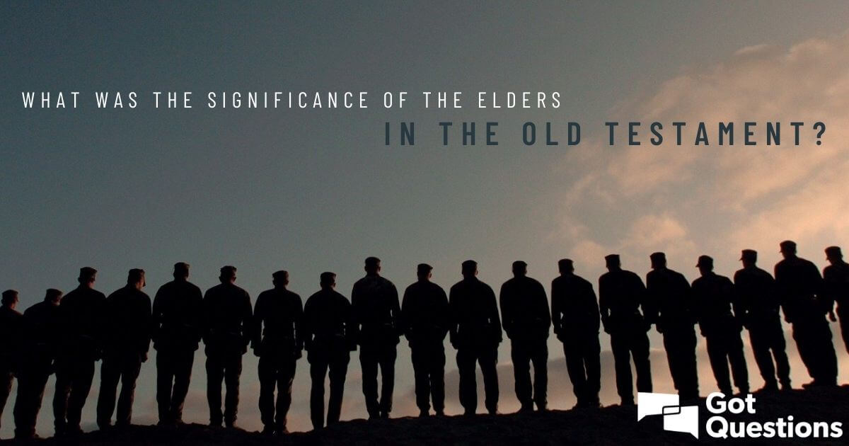 What was the significance of the elders in the Old Testament ...