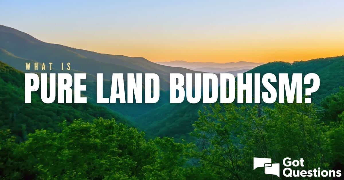What is Pure Land Buddhism / Amidism? | GotQuestions.org