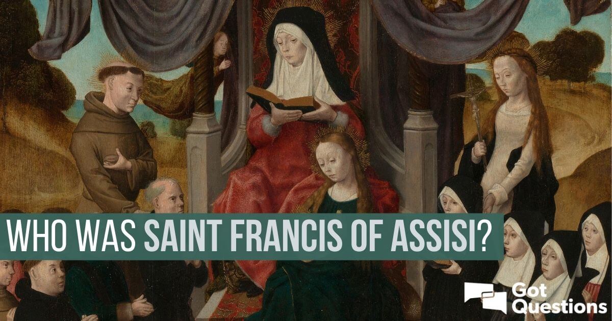 Who was Saint Francis of Assisi? | GotQuestions.org