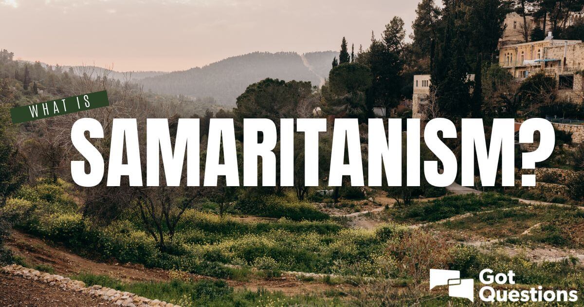 What is Samaritanism? | GotQuestions.org