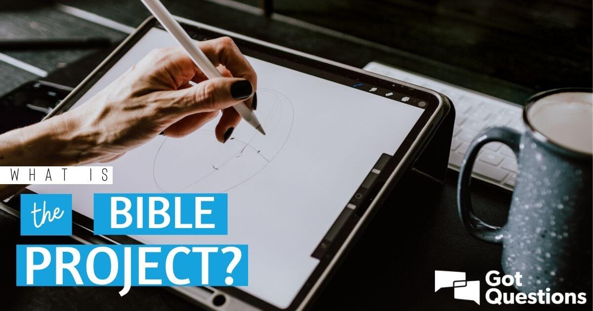 What is The Bible Project? | GotQuestions.org