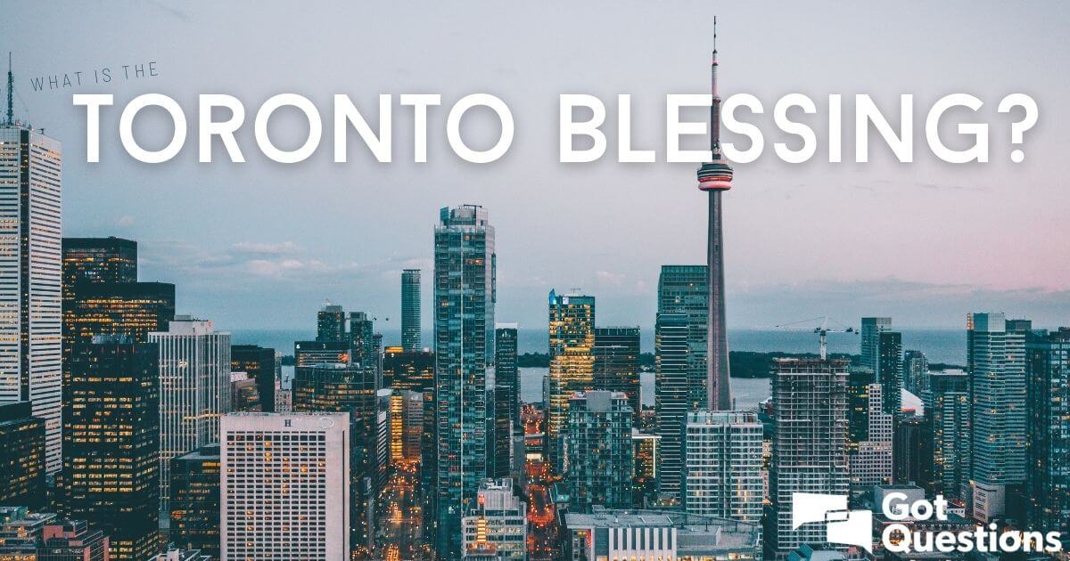 What is the Toronto Blessing? | GotQuestions.org