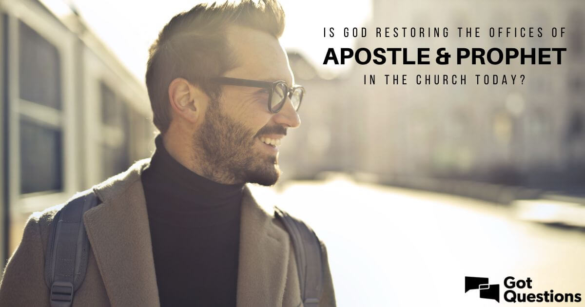 Is God restoring the offices of apostle and prophet in the church today ...