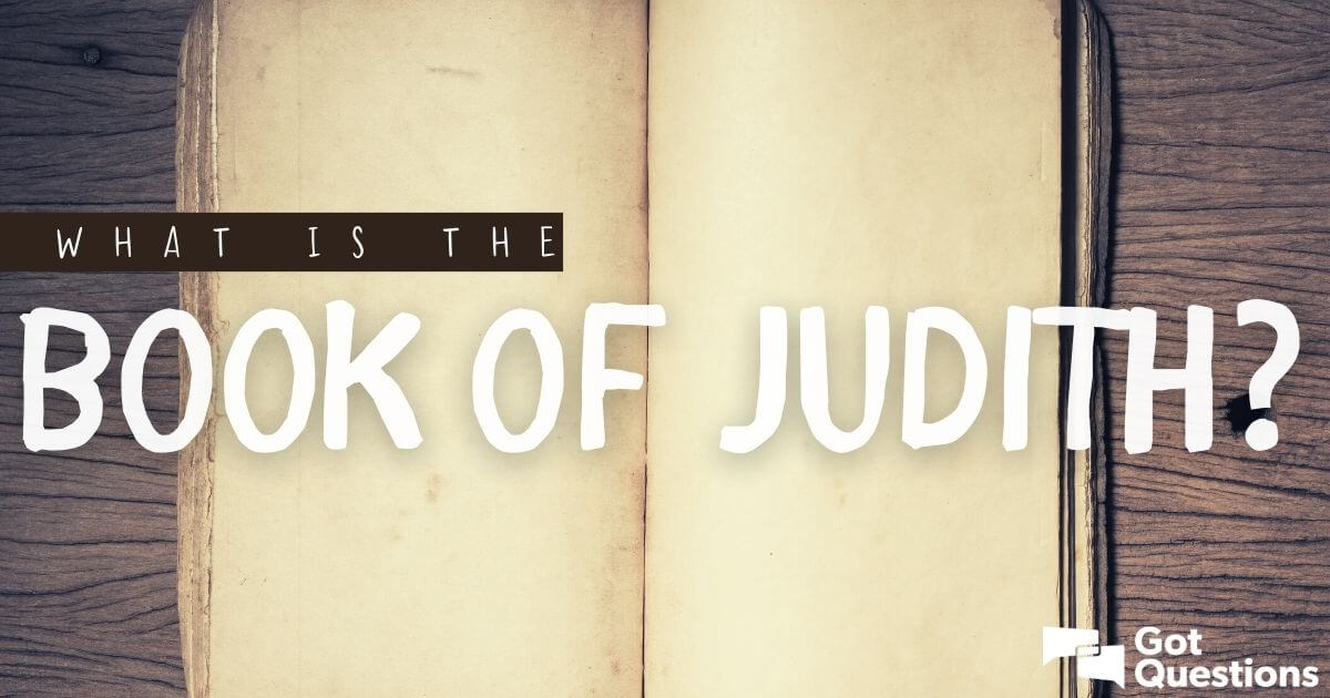 What is the book of Judith? | GotQuestions.org
