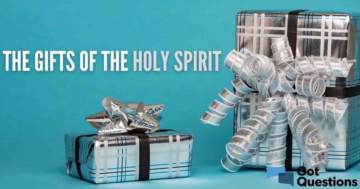 The Gifts of the Holy Spirit — Article Index | GotQuestions.org