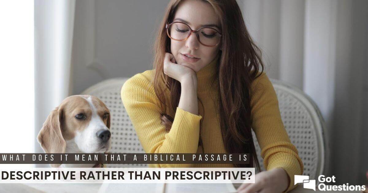 What does it mean that a biblical passage is descriptive rather than ...