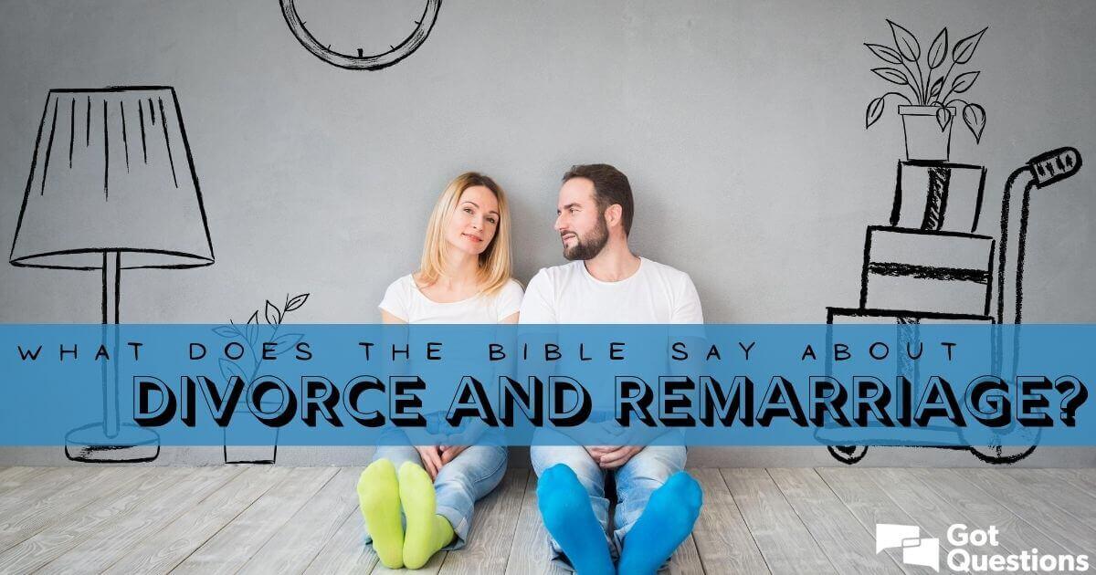 What Does The Bible Say About Divorce And Remarriage