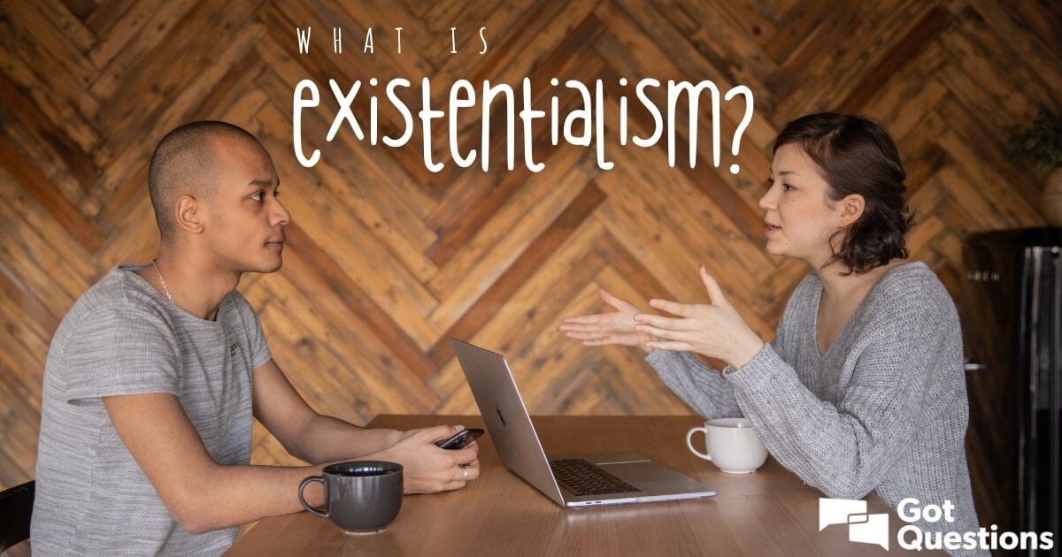 What is existentialism? | GotQuestions.org