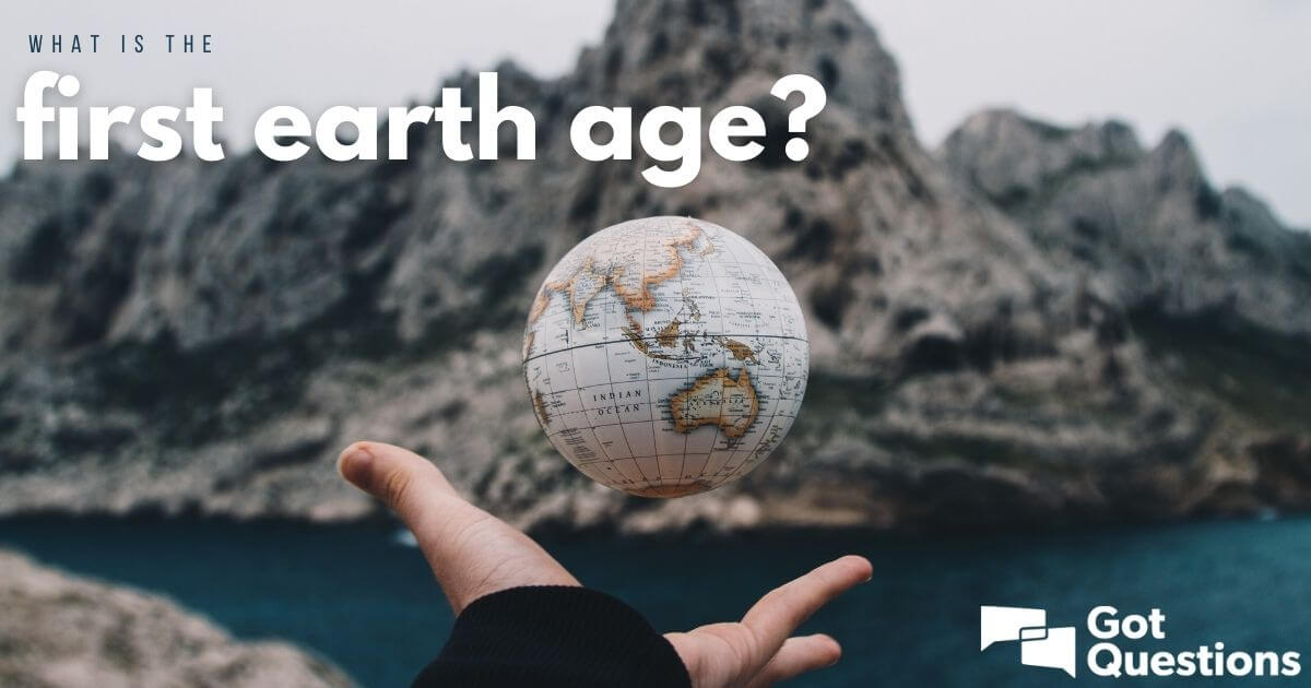 What is the first earth age? Is the concept of a first earth age ...