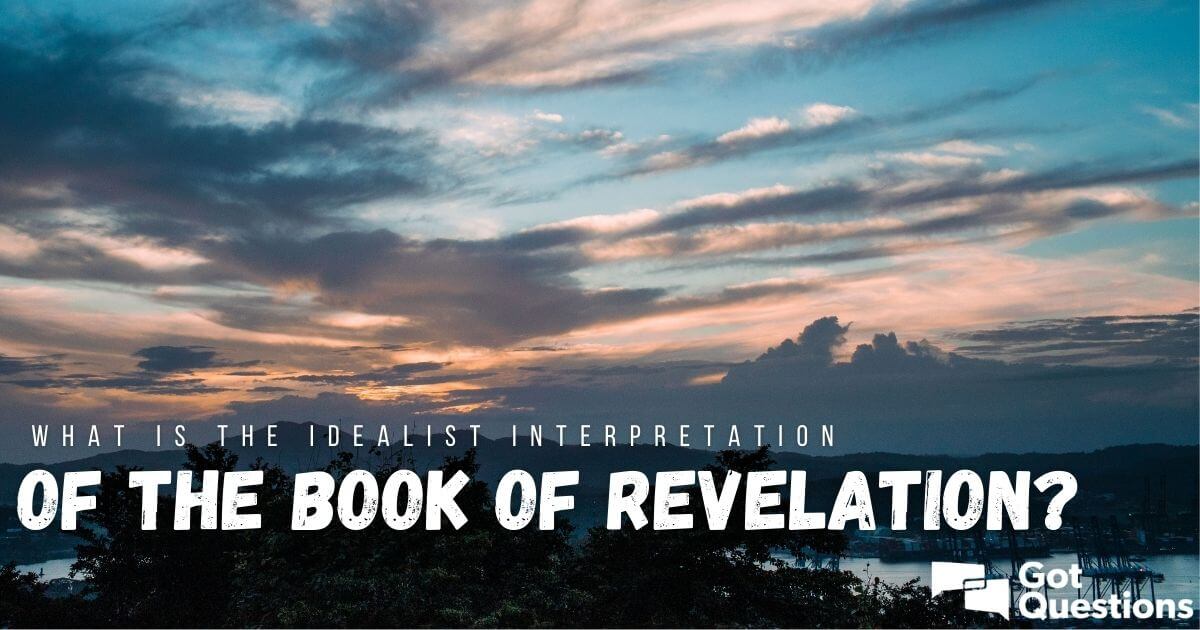 What is the idealist interpretation of the book of Revelation ...