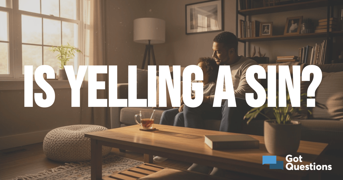 Is yelling a sin? Is it a sin to yell? | GotQuestions.org