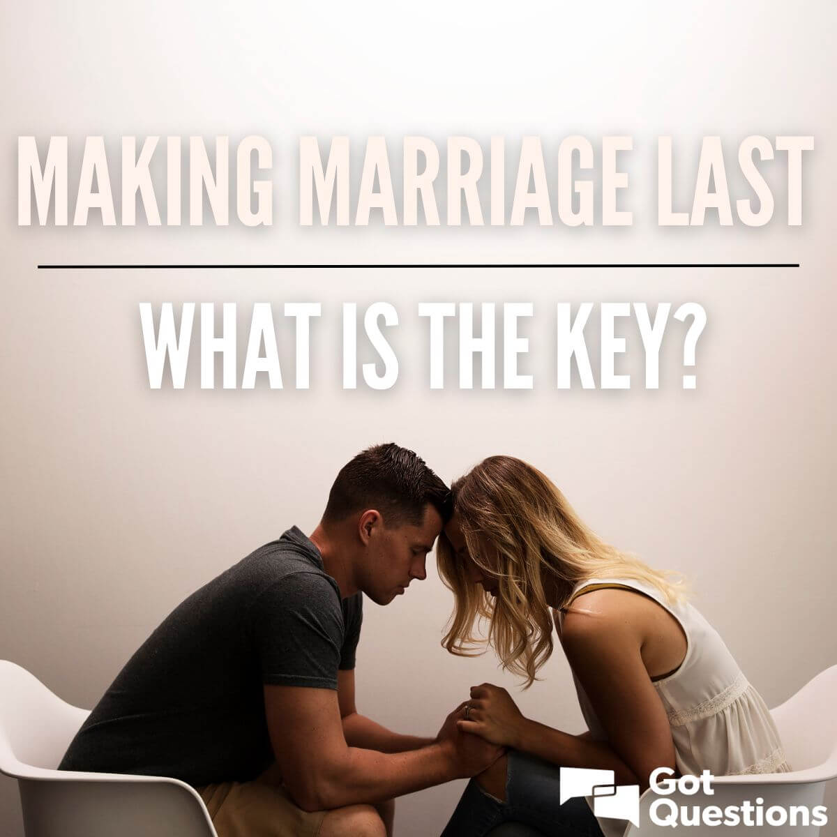 Making marriage last - what is the key? | GotQuestions.org
