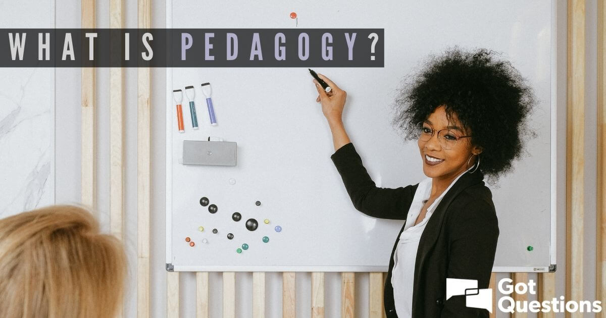 What is pedagogy? | GotQuestions.org