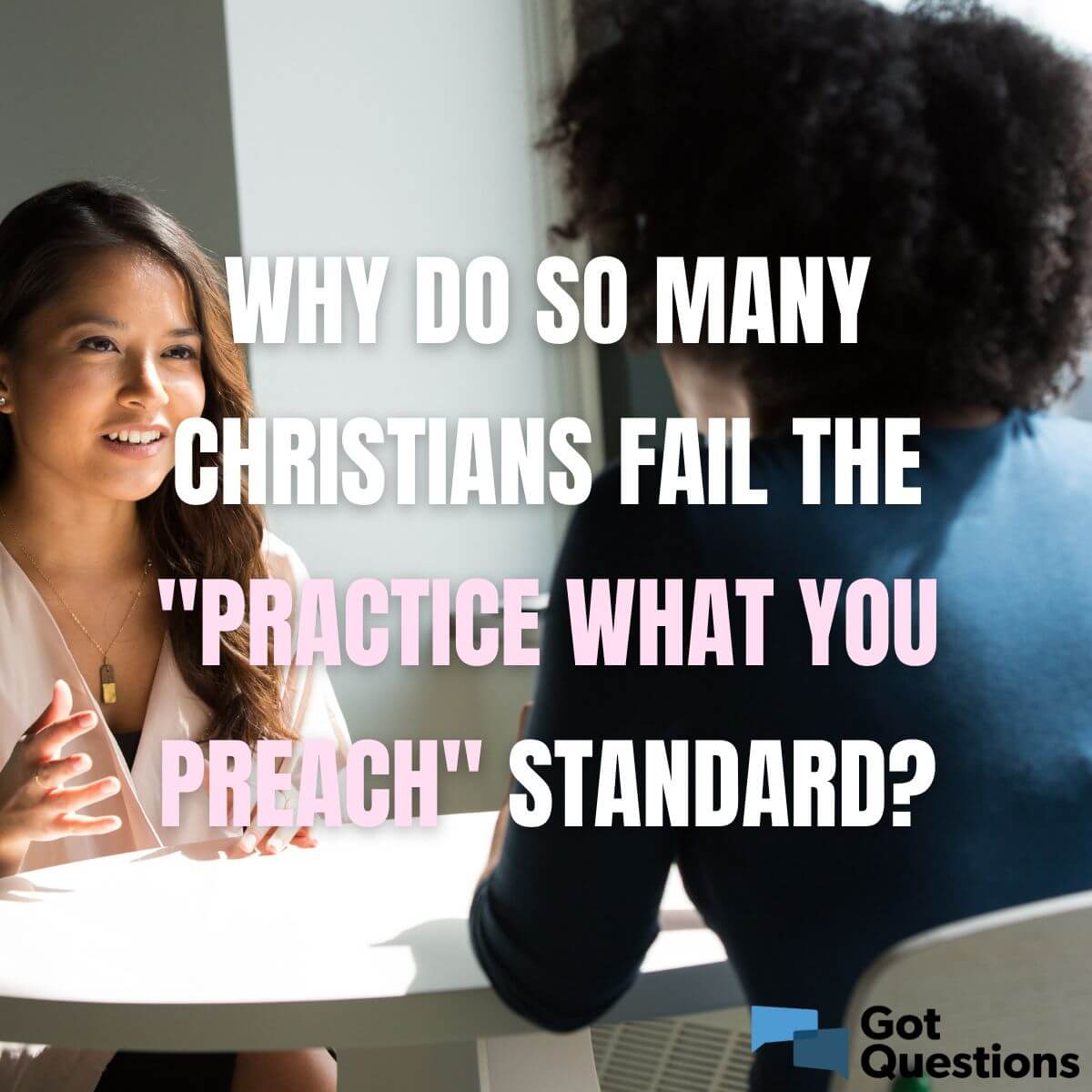 Why Do So Many Christians Fail The Practice What You Preach Standard