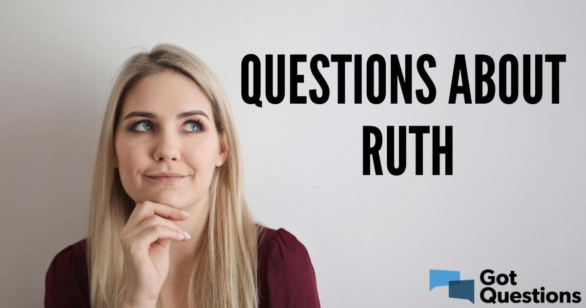 Questions about Ruth | GotQuestions.org