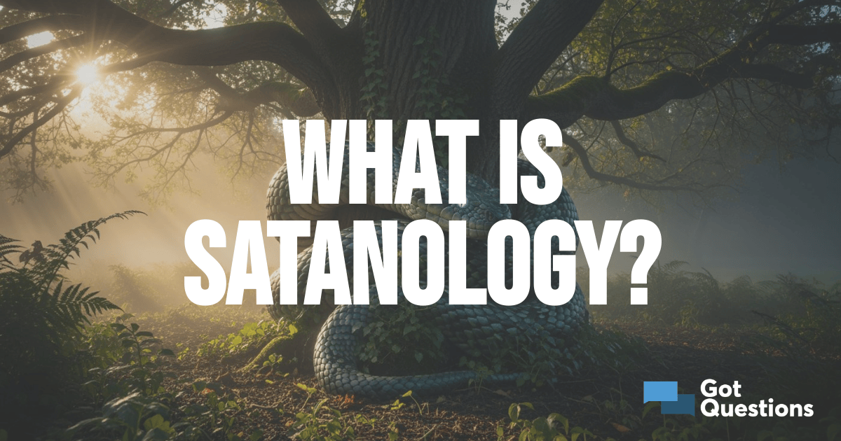 What is satanology? | GotQuestions.org