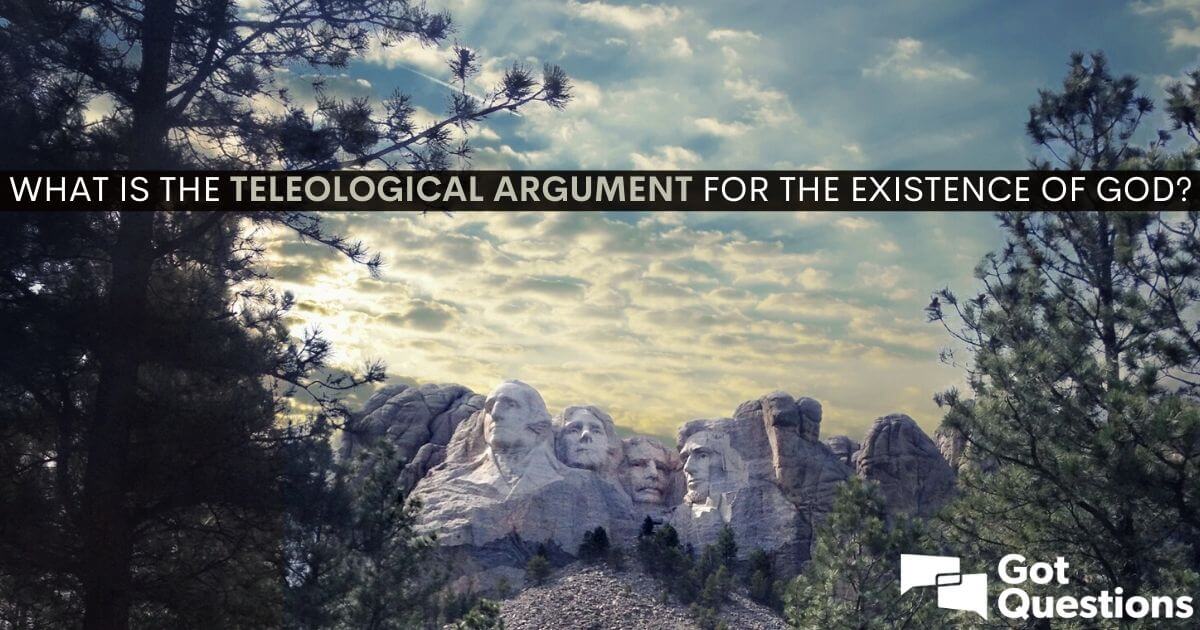 What is the teleological argument for the existence of God? | GotQuestions.org