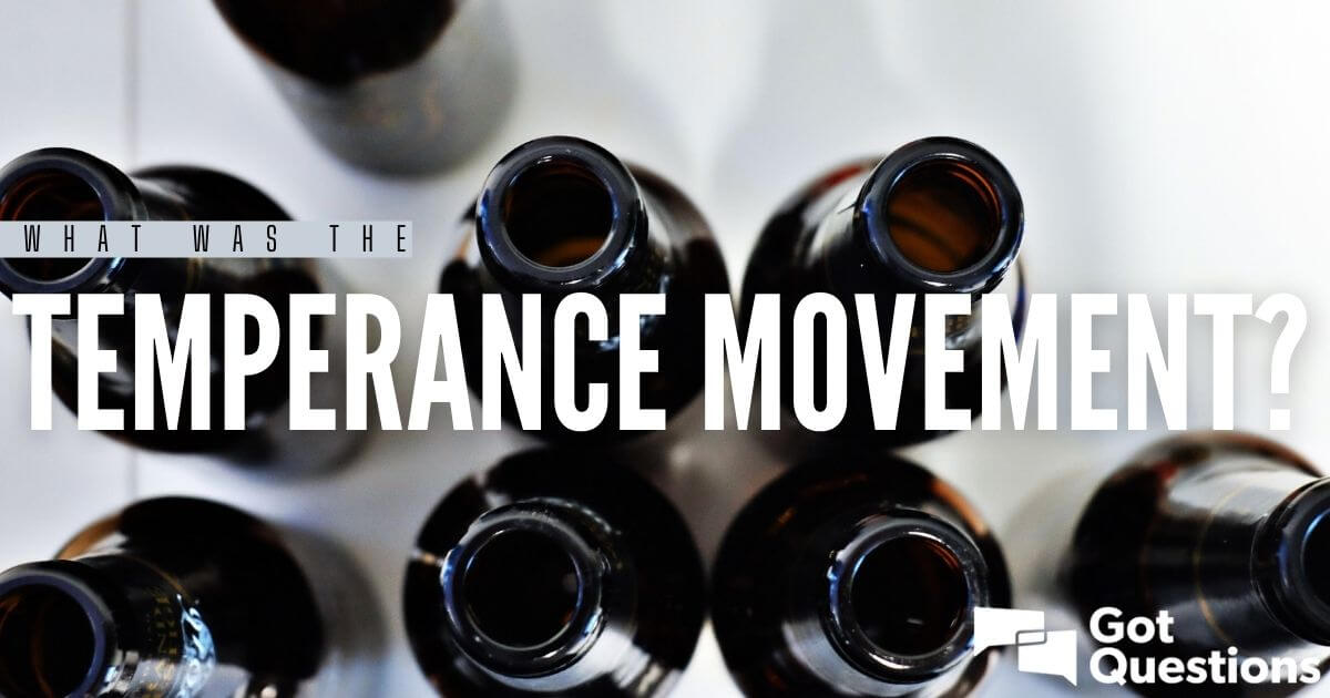 What was the temperance movement? | GotQuestions.org