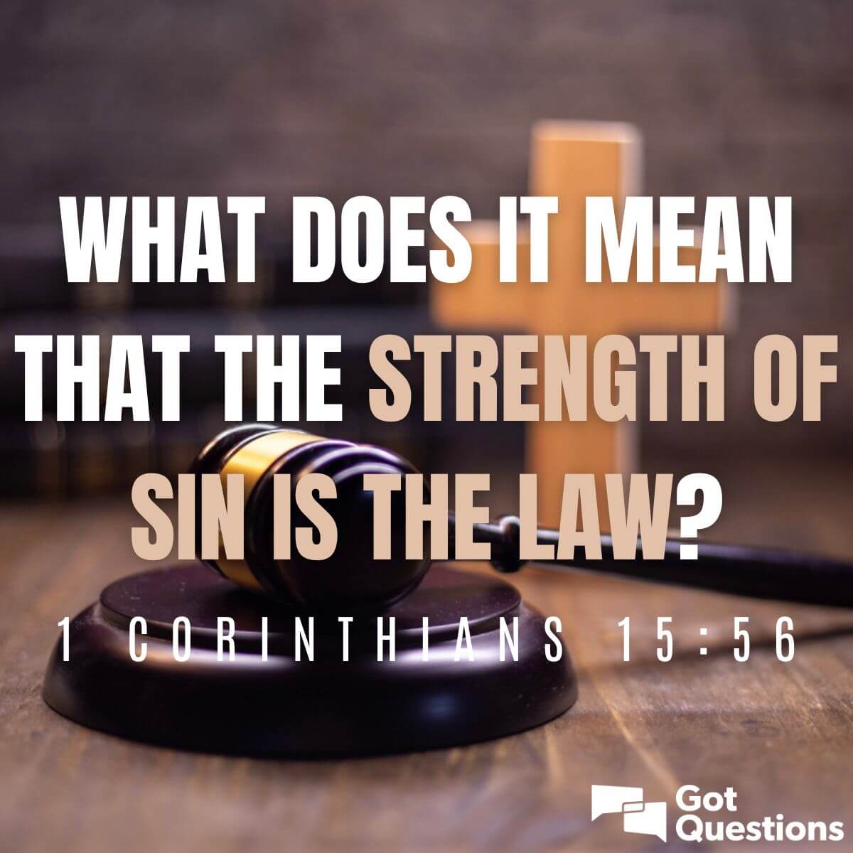 What does it mean that the strength of sin is the law (1 Corinthians 15 ...