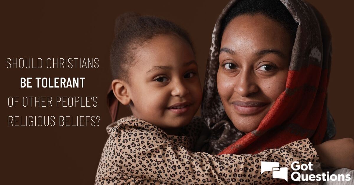 Should Christians be tolerant of other people’s religious beliefs ...