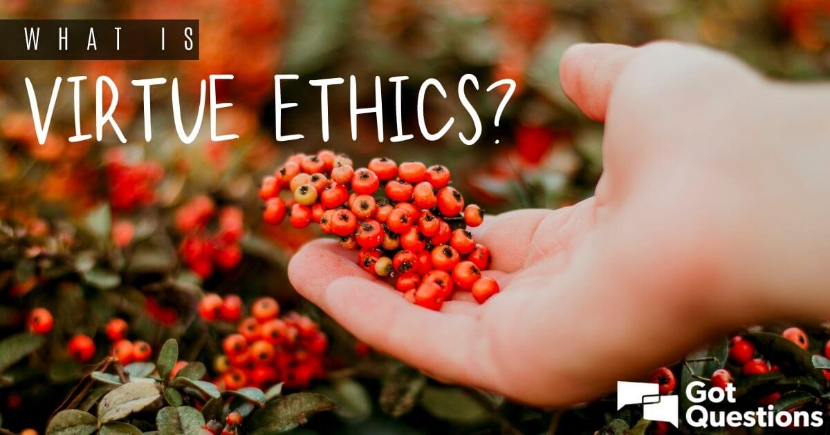 What is virtue ethics? | GotQuestions.org