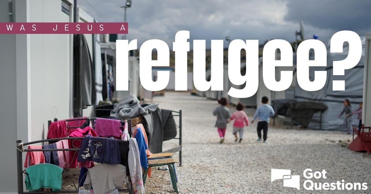 Was Jesus a refugee? | GotQuestions.org