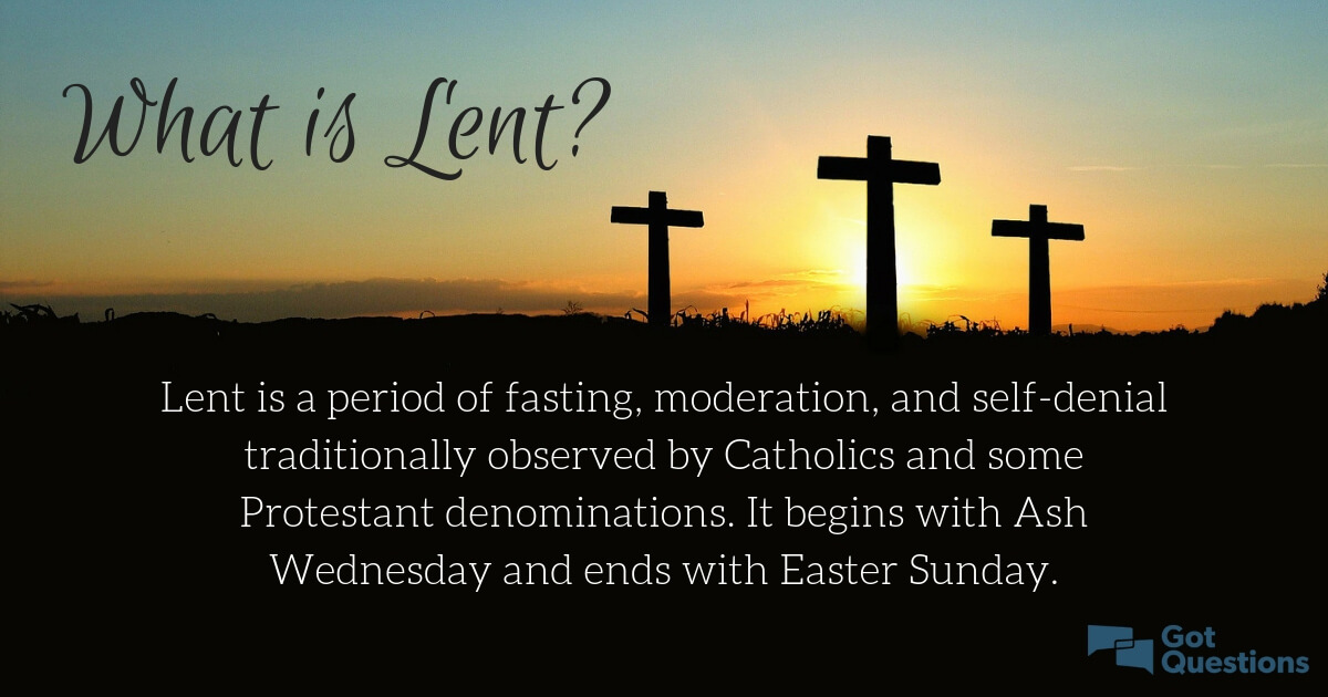 What is the meaning of Lent? | GotQuestions.org What is the meaning of Lent? | GotQuestions.org